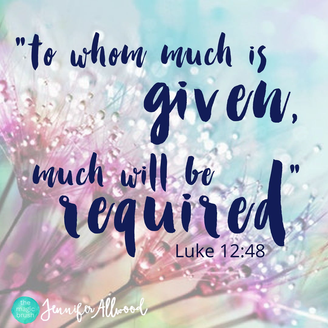 _to whom much is given, much will be required” (Luke 12_48) Jen Meme (1 ...
